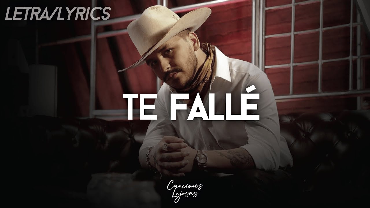Christian Nodal - Te Fallé (Letra/Lyrics) - YouTube