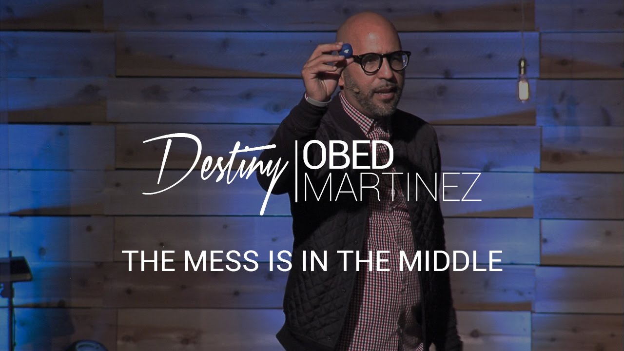 The Mess is in the Middle - Pastor Obed Martinez - YouTube