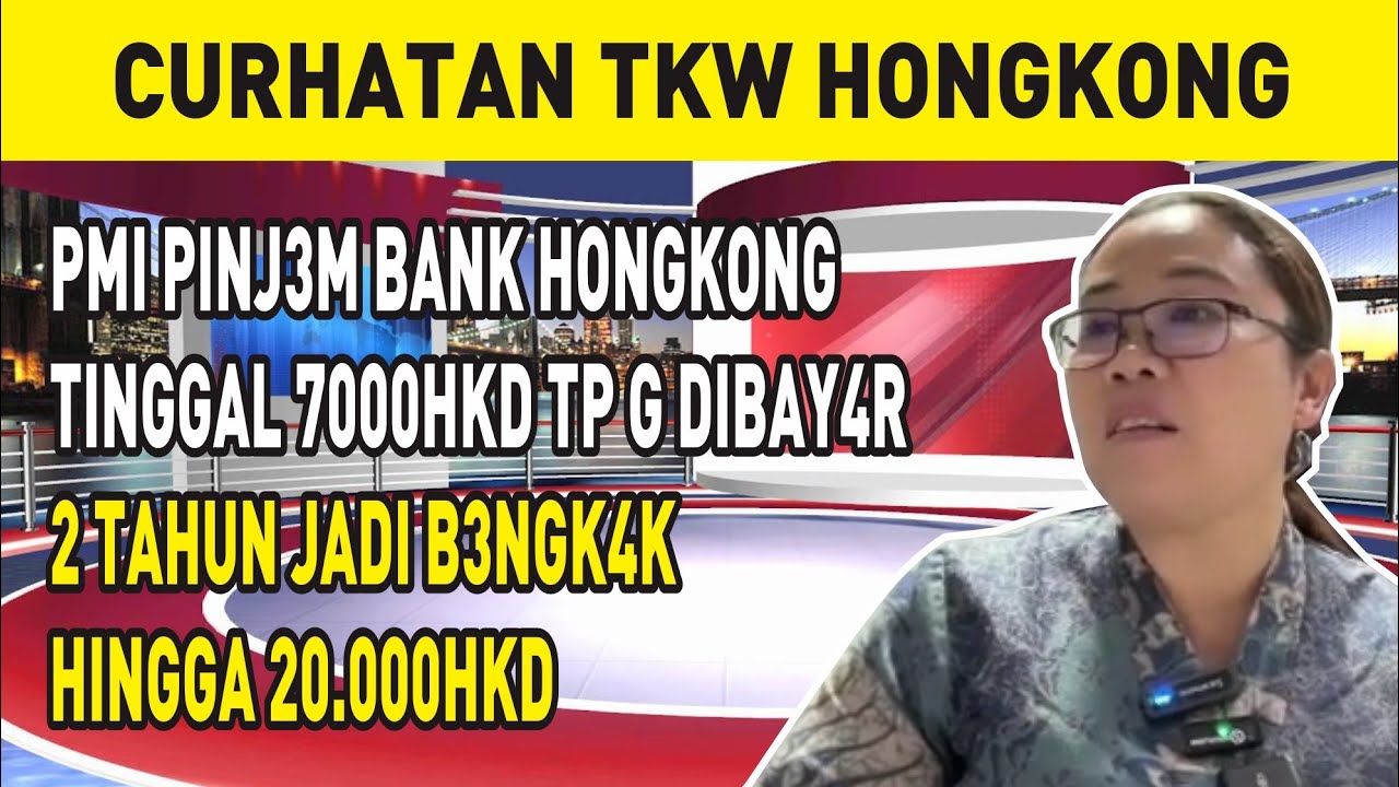 PMI PINJ3M BANK HONGKONG TINGGAL 7000HKD TP G DIBAY4R 2 TAHUN JADI B3NGK4K HINGGA 20.000HKD ...