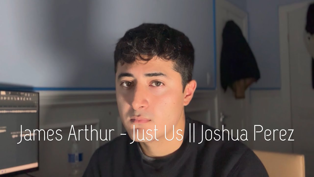 James Arthur - Just Us || Joshua Perez - YouTube