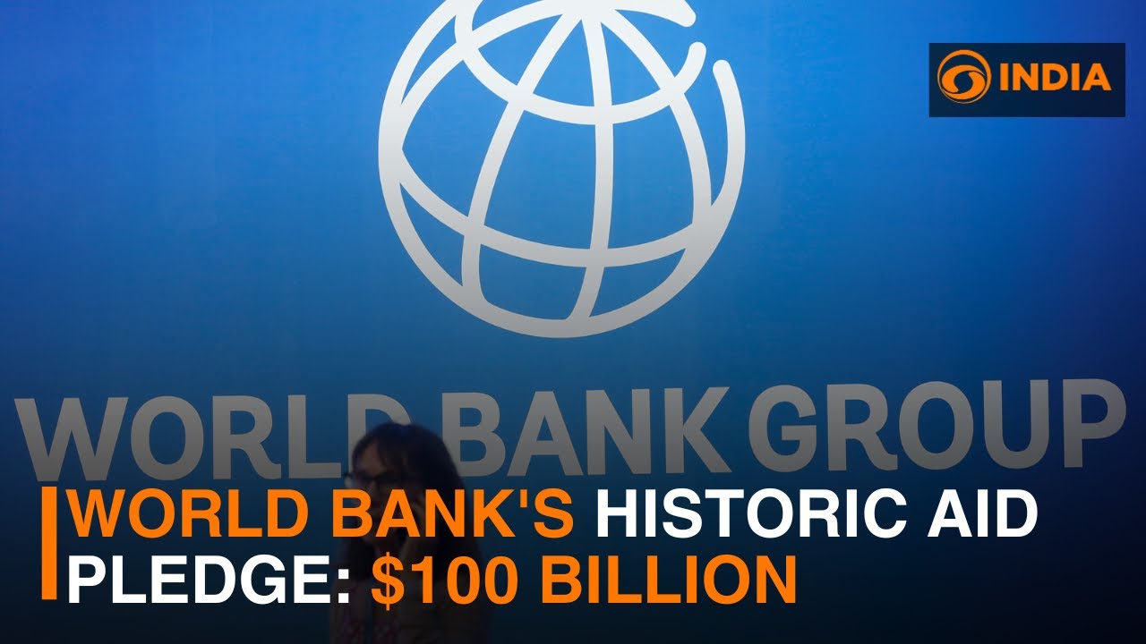 World Bank pledges historic $100 billion to support the poorest nations ...