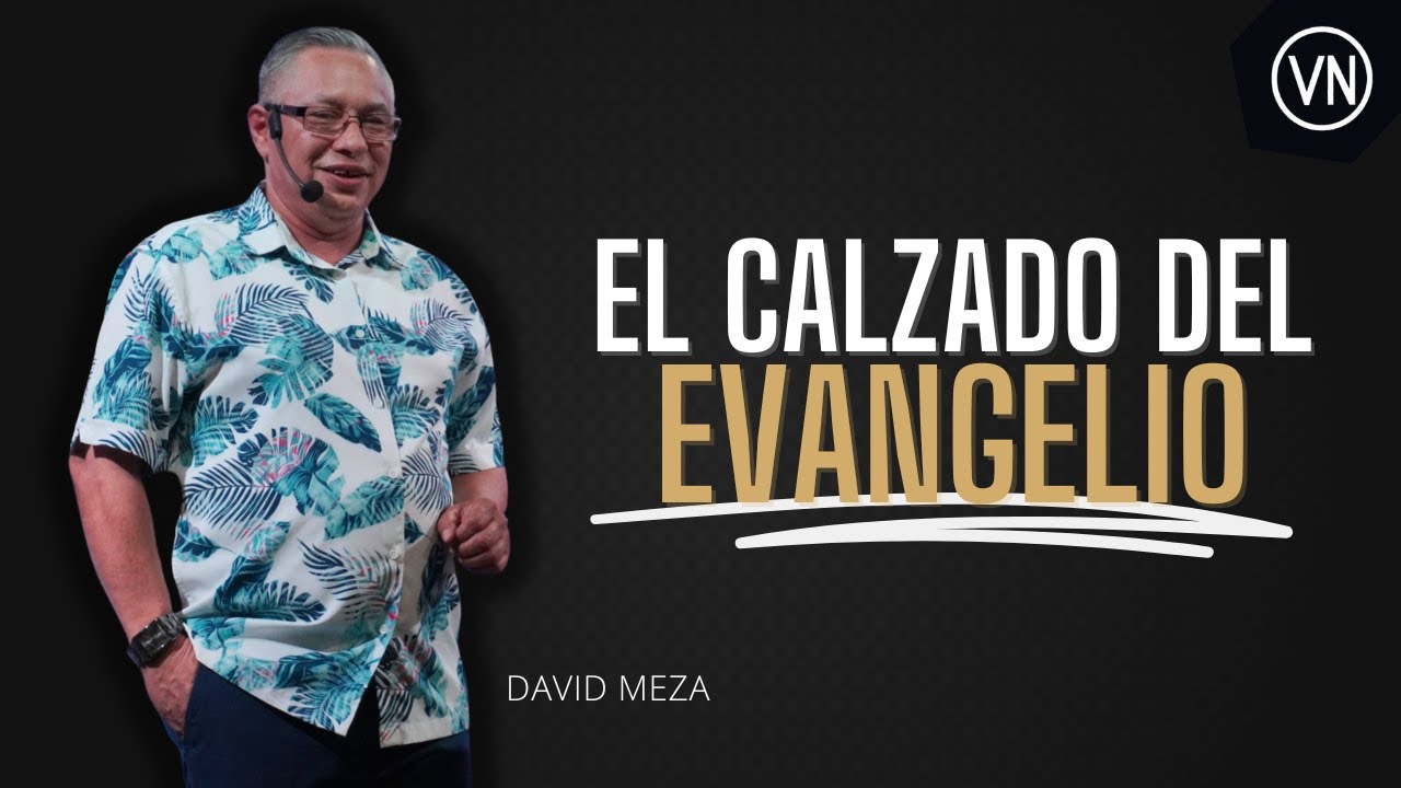 EL CALZADO DEL EVANGELIO| PASTOR DAVID MEZA| PREDICA 2024 - YouTube