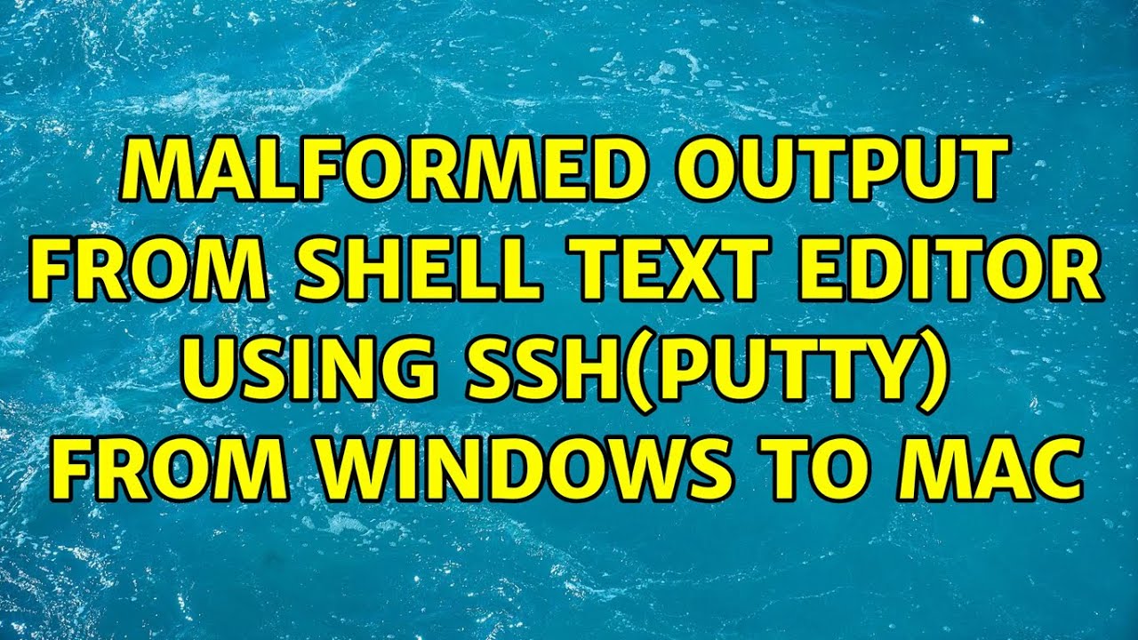 Malformed output from shell text editor using SSH(putty) from windows ...
