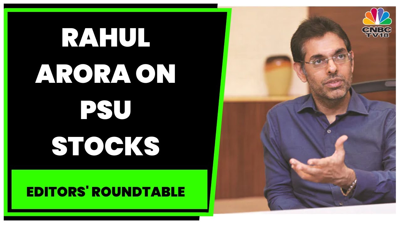 Nirmal Bang Institutional Equities' Rahul Arora Shares His Views On PSU ...
