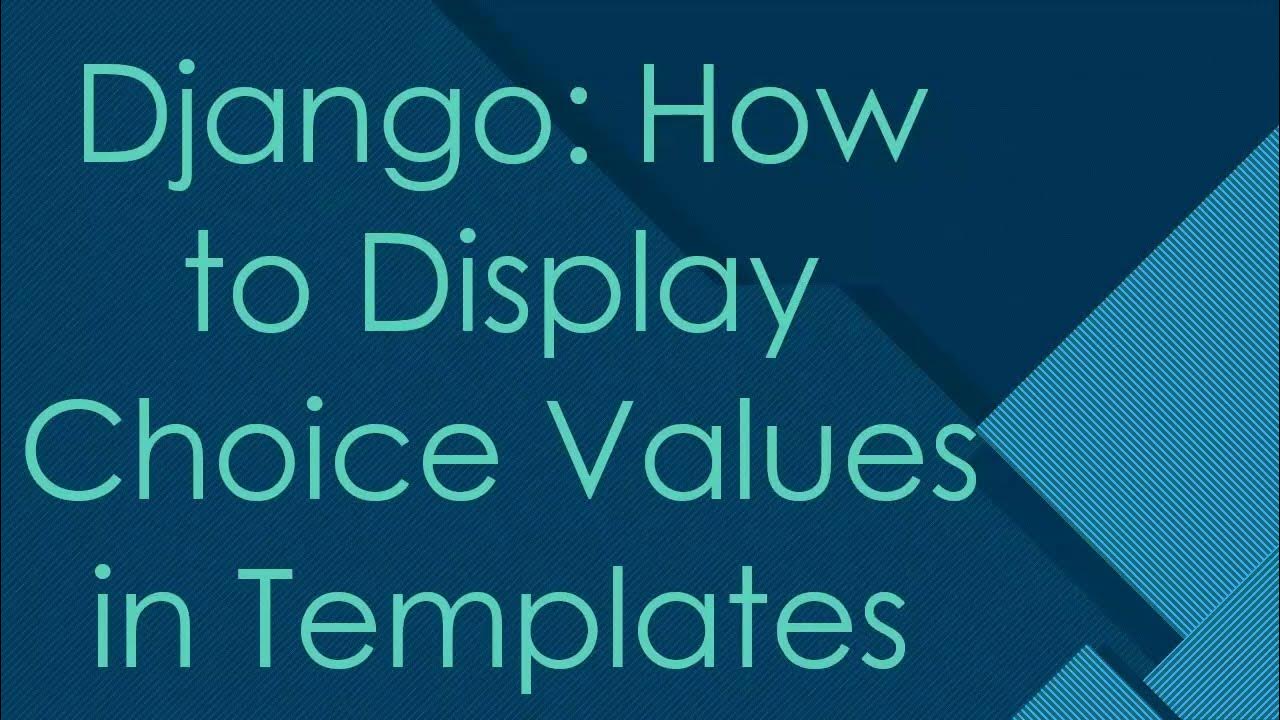 Django How To Display Choice Values In Templates Youtube