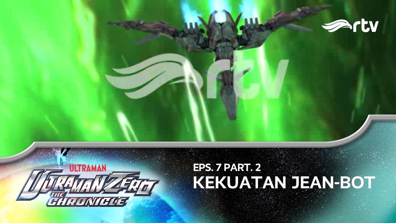 Ultraman Zero The Chronicle RTV : Kekuatan Jean-Bot (Eps 7, Part 2 ...