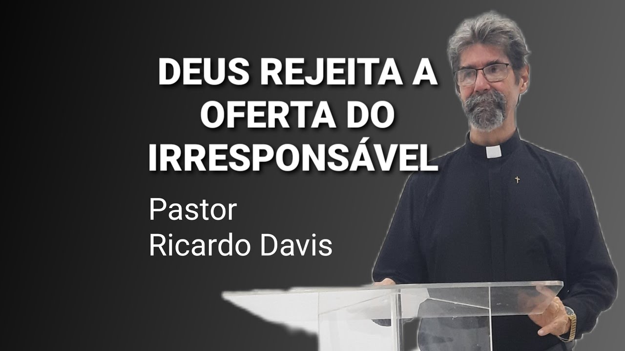 Deus rejeita a oferta do irresponsável Pastor Ricardo Davis #ipb #servo ...