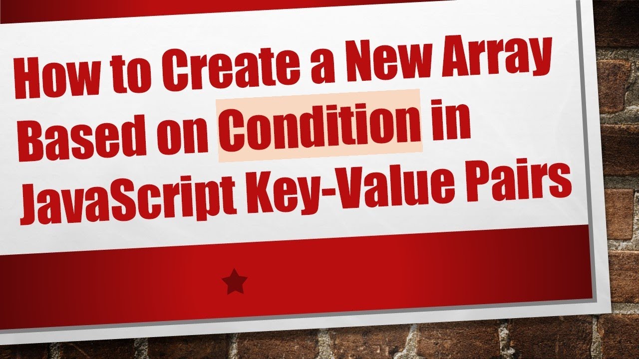How To Create A New Array Based On Condition In Javascript Key Value 2170
