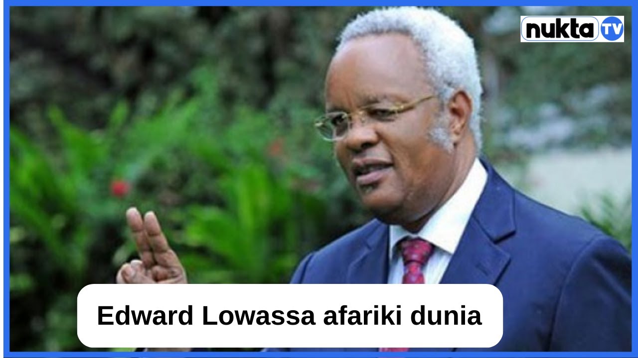 Edward Lowassa amefariki dunia - YouTube