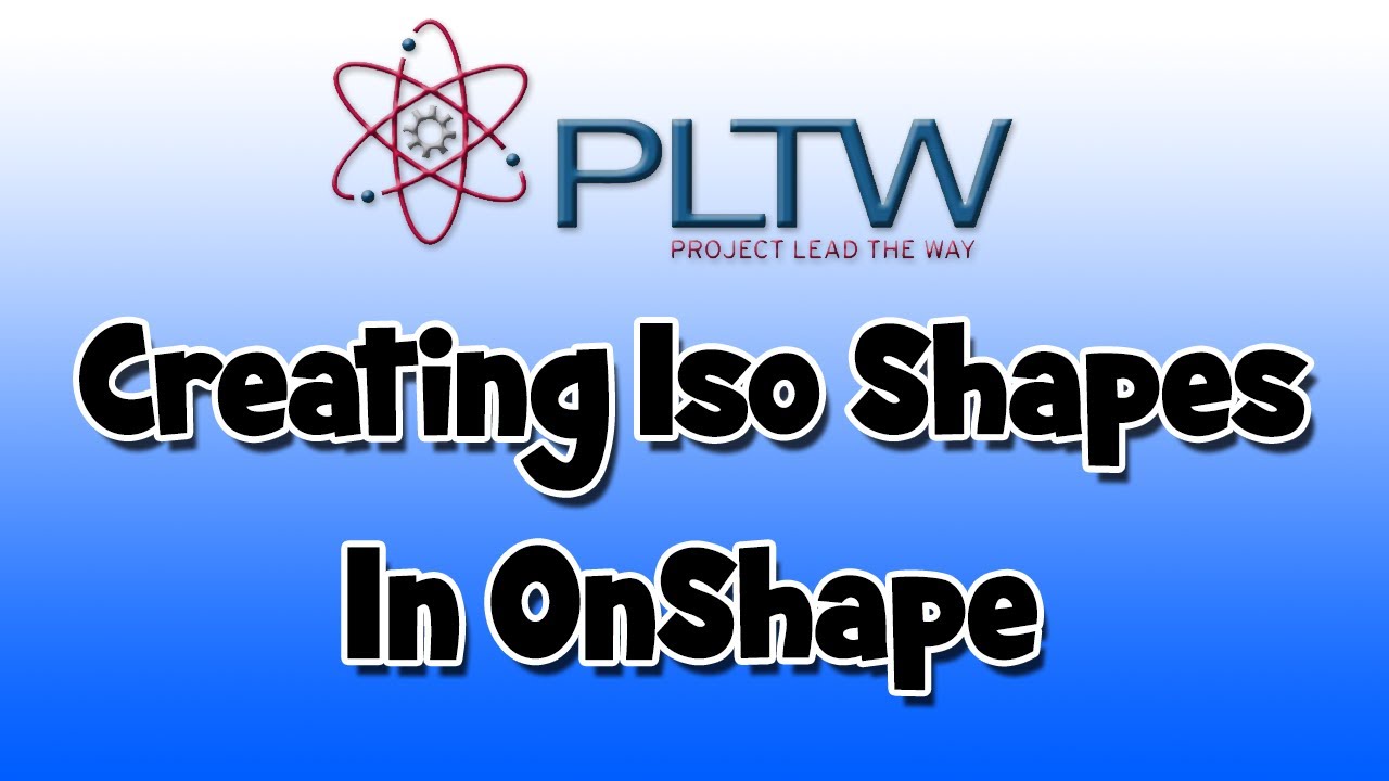 PLTW IED: Creating Iso Shapes In OnShape - YouTube
