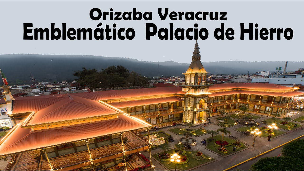 Emblemático Palacio de Hierro de Orizaba Veracruz conoce su interesante ...