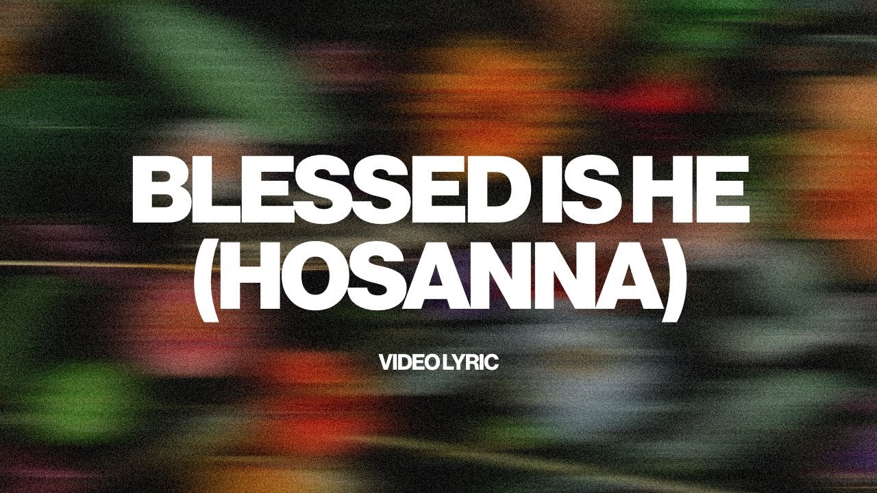 Blessed Is He (Hosanna) | (feat. Perry Ross & Alyssa Conley) | Hope ...