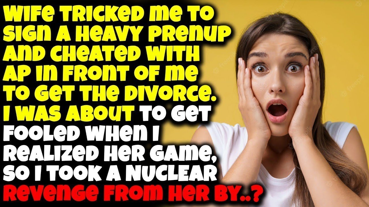 Wife Tricked Me To Sign A Heavy Prenup And Cheated With Ap In Front Me