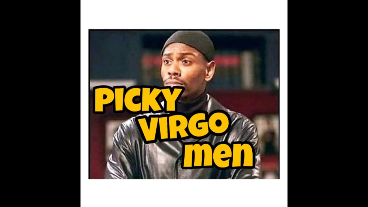 Dealing With And Dating PICKY Virgo Men! 🙄 - YouTube