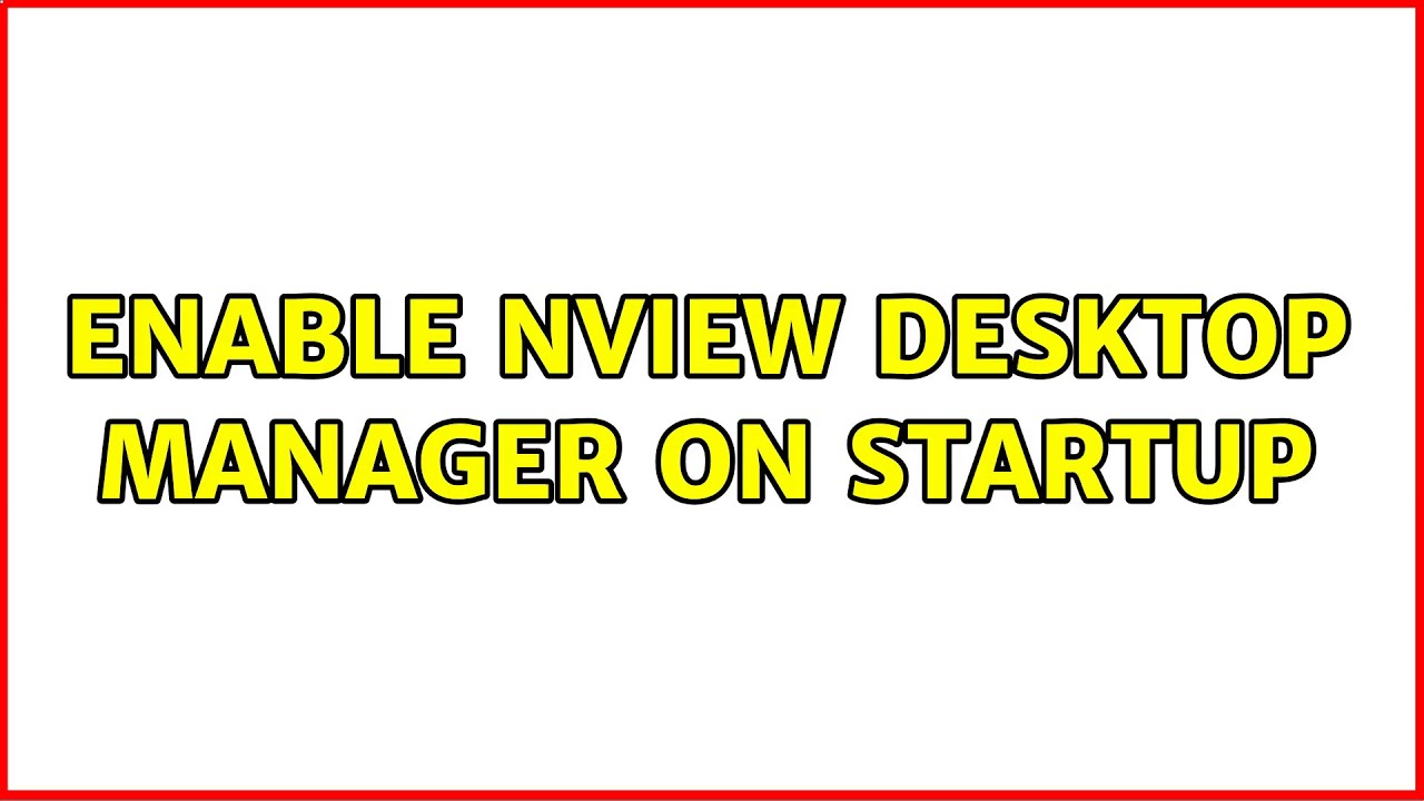 Enable nView Desktop Manager on startup (3 Solutions!!) - YouTube