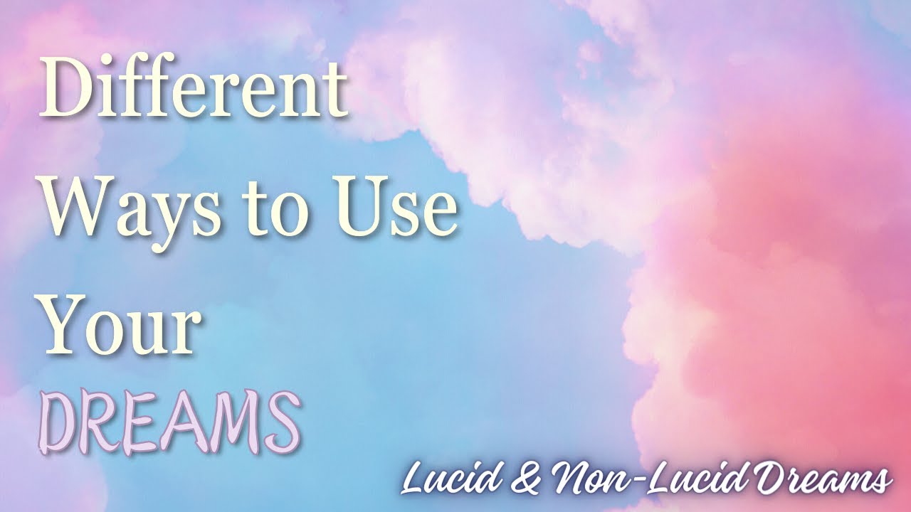 Different Ways to Use Your Dreams | Powerful & Creative Ideas for ...