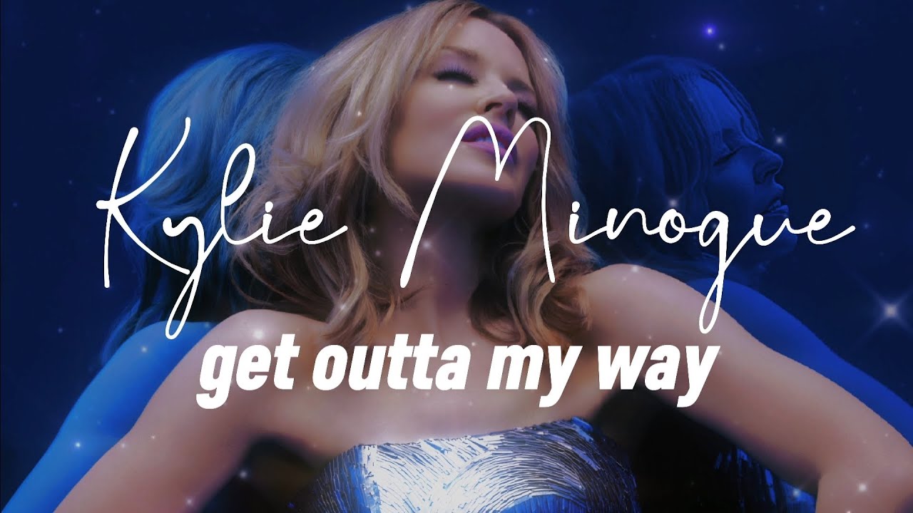 Kylie Minogue - 𝙂𝙚𝙩 𝙊𝙪𝙩𝙩𝙖 𝙈𝙮 𝙒𝙖𝙮 (Lyrics) - YouTube