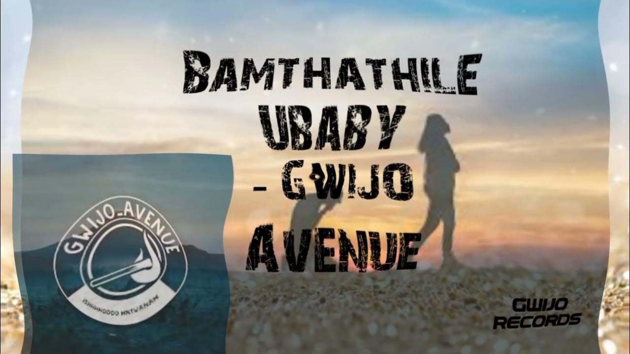 Bamthathile ubaby - Gwijo Avenue ft jomo💎 - YouTube