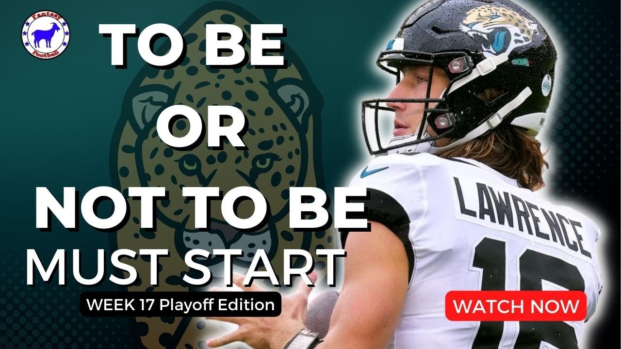 Fantasy Football Goat | Week 17 Must Start Championship Round - YouTube