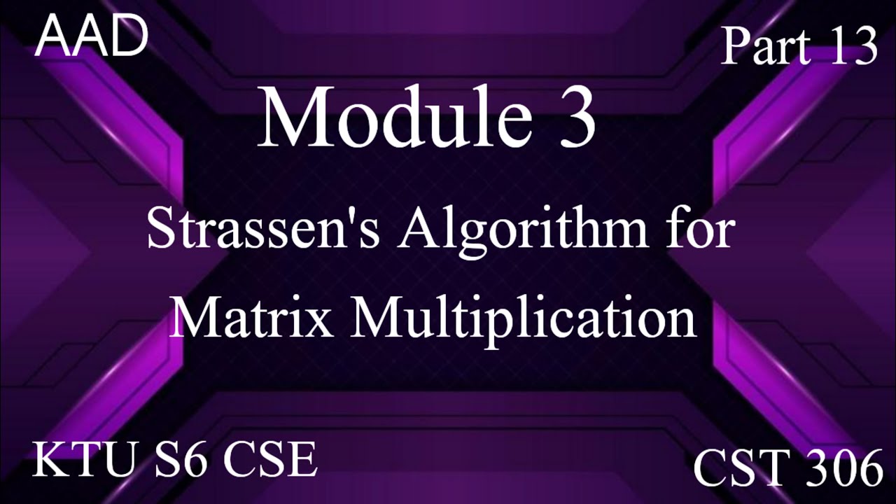 Strassen's Algorithm For Matrix Multiplication|Module 3|KTU S6 CSE|CST ...
