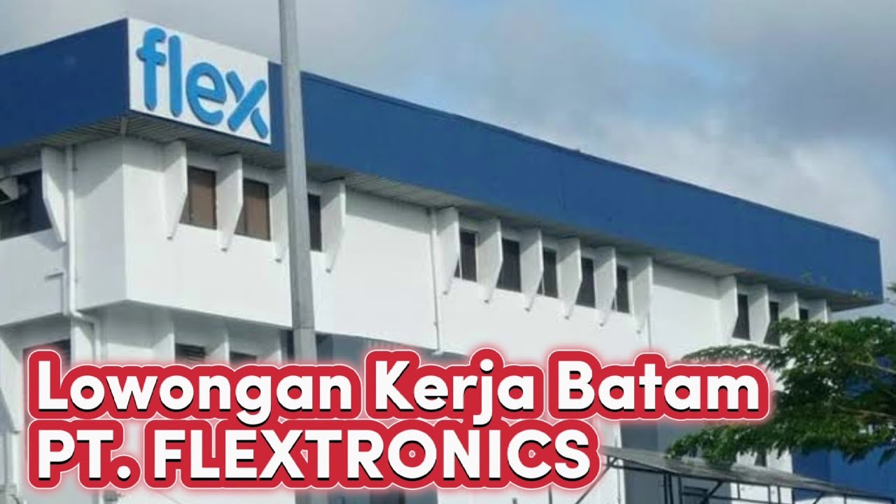 Lowongan Kerja Hari Ini PT. FLEXTRONICS || Loker Hari Ini || Iklan Kota Batam - YouTube