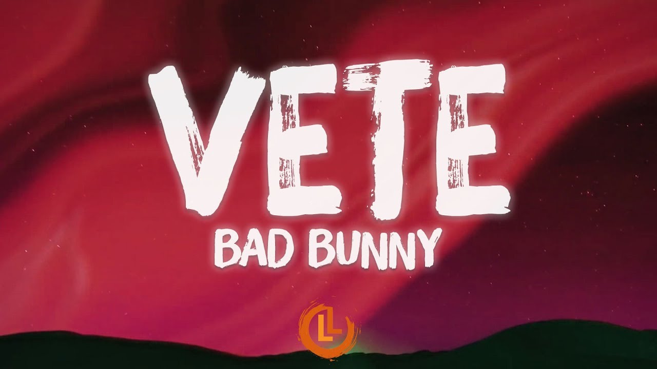 Bad Bunny - Vete (Letras) - YouTube Music