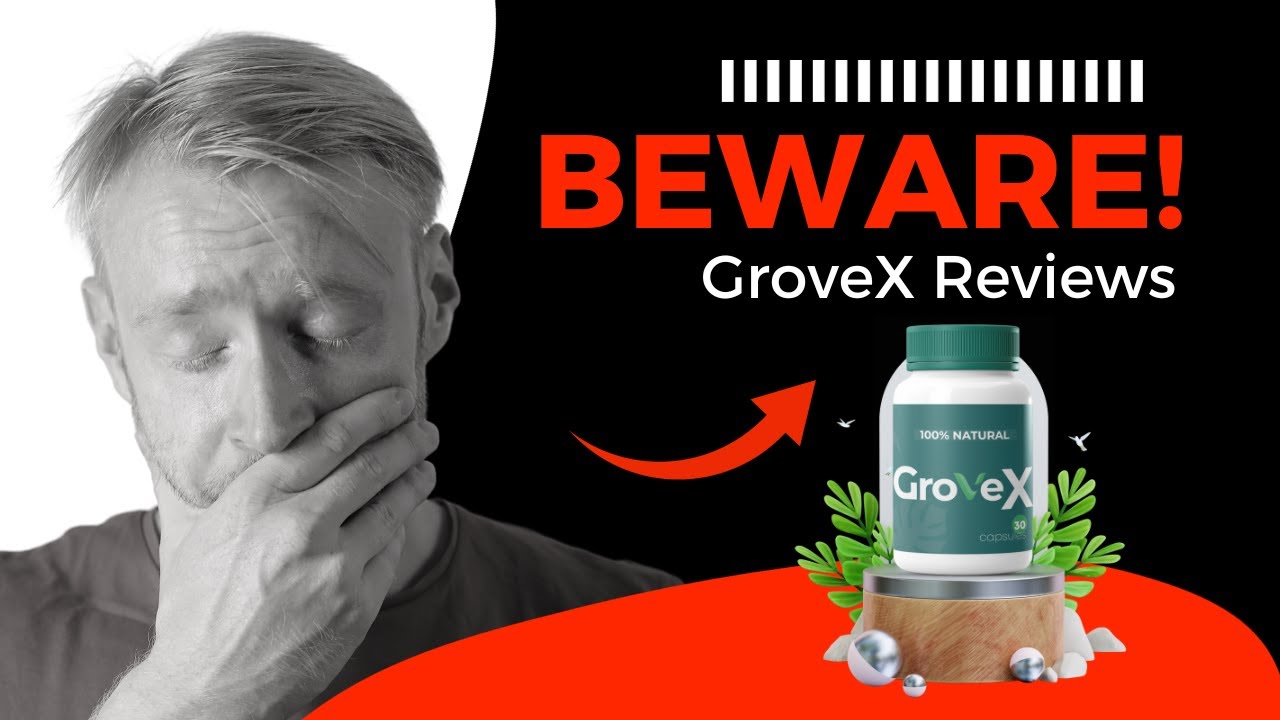 GROVEX REVIEW 2023 - ((⚠️CLIENT'S WARNING!!⚠️)) - GroveX Supplement Reviews - YouTube