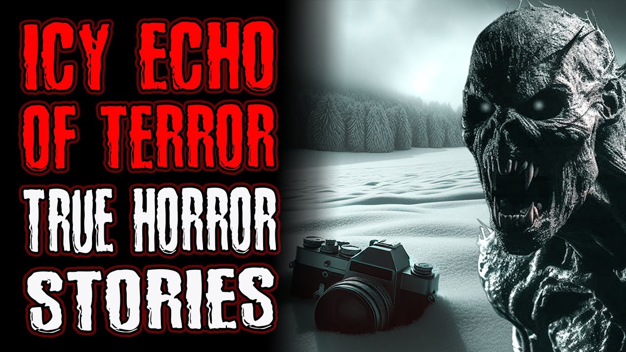 SUPER SCARY HORROR VIDEOS ON TRUE STORIES / Icy Echo of Terror - YouTube