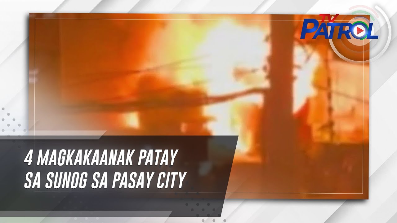 4 magkakaanak patay sa sunog sa Pasay City | TV Patrol - YouTube