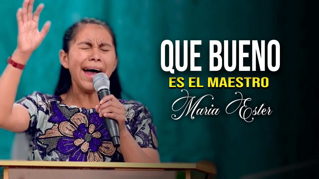 Que Bueno Es El Maestro Con Que Le Podre Pagar - Maria Ester | Cantos ...