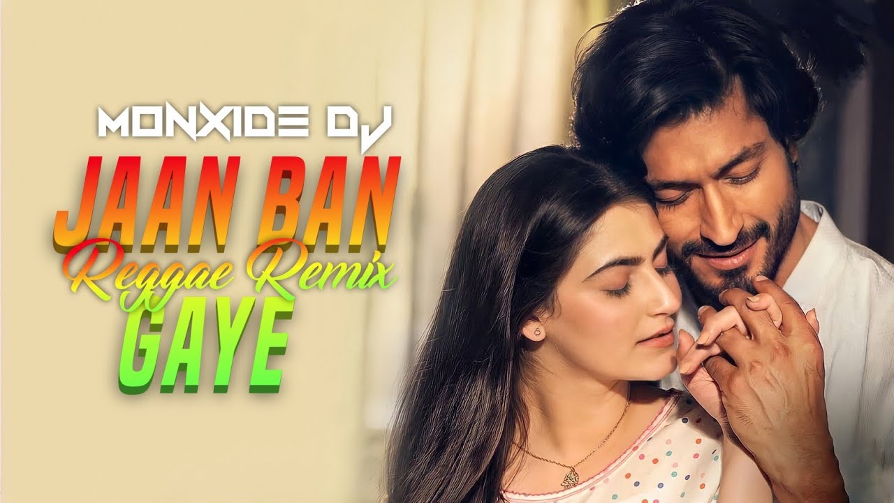 Jaan Ban Gaye (Reggae Remix) x Monxide DJ | 2022 - YouTube