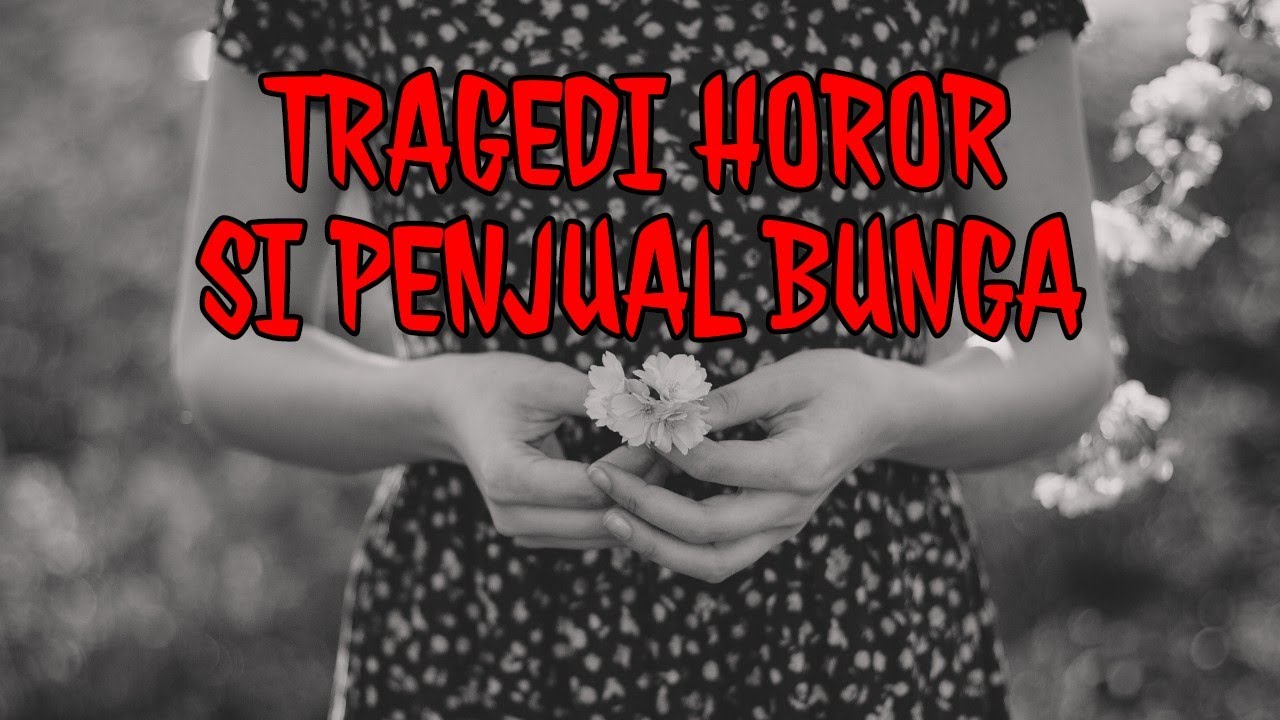 KISAH HOROR PENJUAL BUNGA - URBAN LEGEND TEMANGGUNG '40 AN | Cerita ...