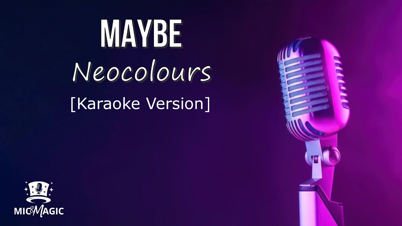 MAYBE - Neocolours (Karaoke Version) - YouTube