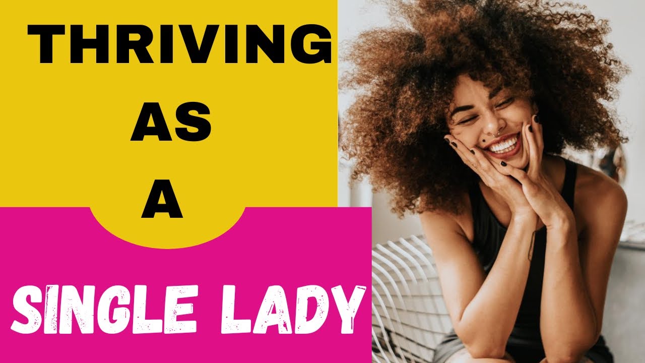 How To Thrive As A Single Lady |Live An Enjoyable Life #singleness # ...