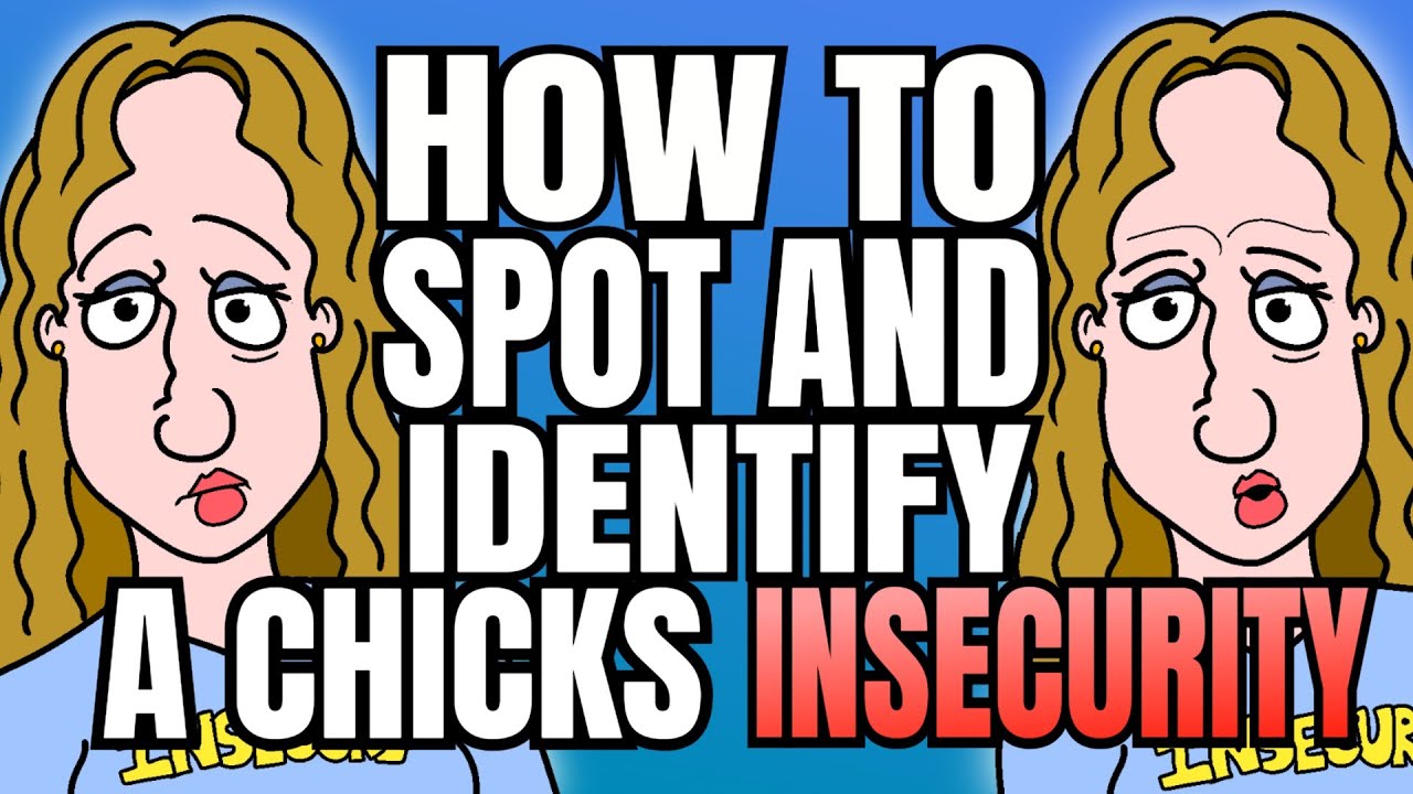 How To Spot And Identify A Chicks Insecurity - m.g.t.o.w. - YouTube
