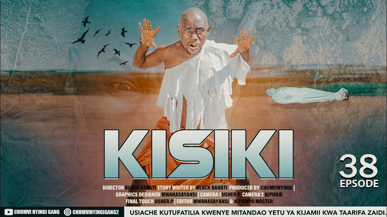 KISIKI - EPISODE 38 | STARRING CHUMVINYINGI, CHENDU & KISOFA ...