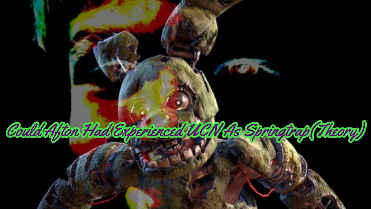 Could Afton Had Experienced UCN As Springtrap(Theory) - YouTube