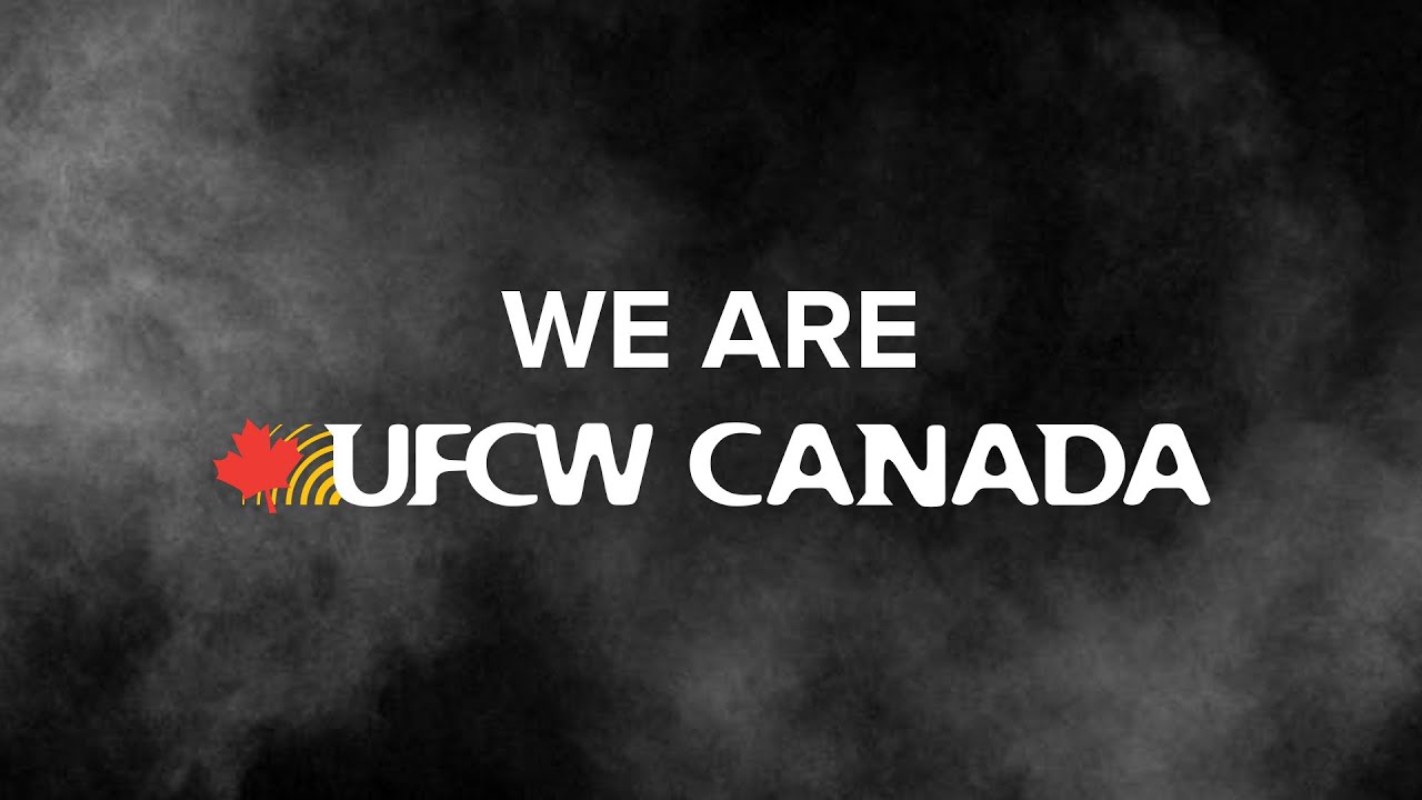 Building a better life for Canada’s hard-working families - UFCW Canada ...