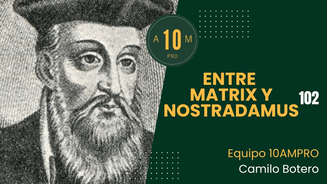 E102: Entre Matrix y Nostradamus. Camilo Botero - YouTube