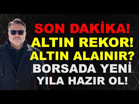 SON DAKİKA!  | Altın yeni zirve ! Altın alınır mı?  | Borsada 2026 yılı hedefleri