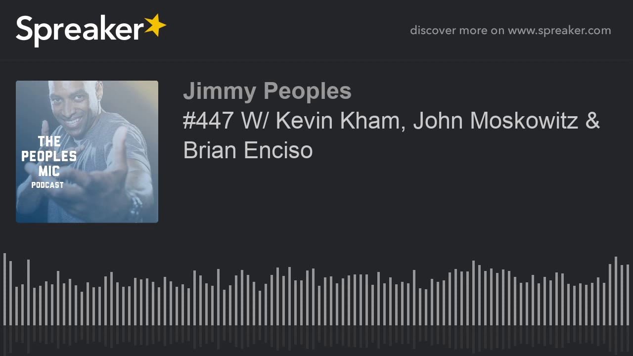 #447 W/ Kevin Kham, John Moskowitz & Brian Enciso - YouTube