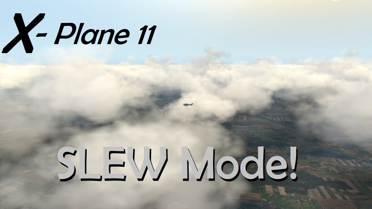 X-Plane 11: SLEW Mode!! (How to) - YouTube