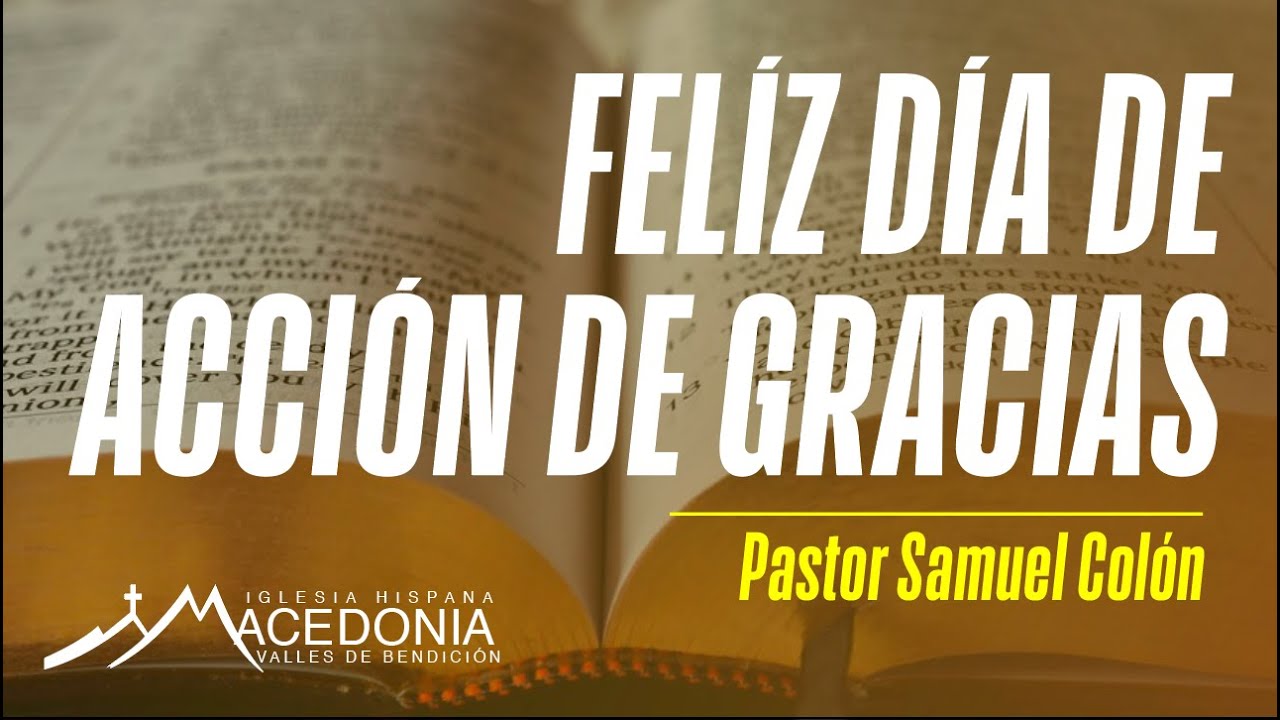 FELIZ DIA DE ACCION DE GRACIAS • PASTOR SAMUEL COLÓN - YouTube
