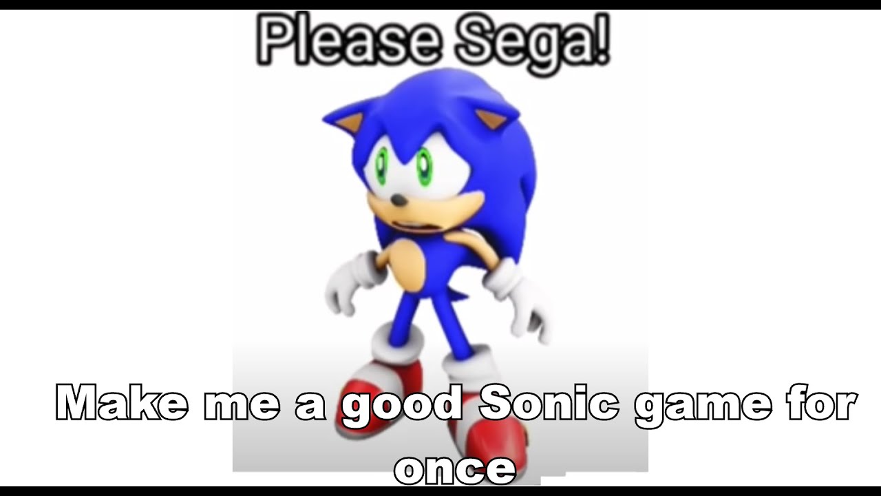 Please Sega make me a good Sonic game - YouTube