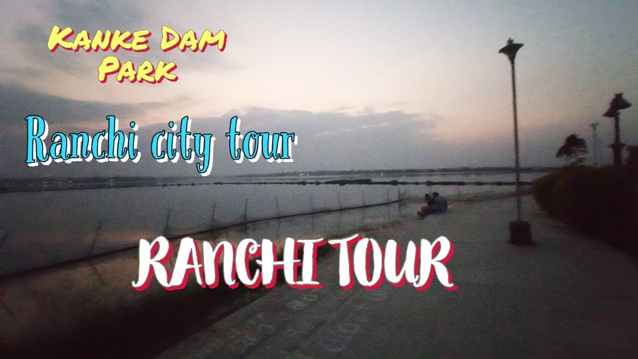 Ranchi Tour | Kanke Dam Ranchi | Ranchi city tour-Part-4 - YouTube