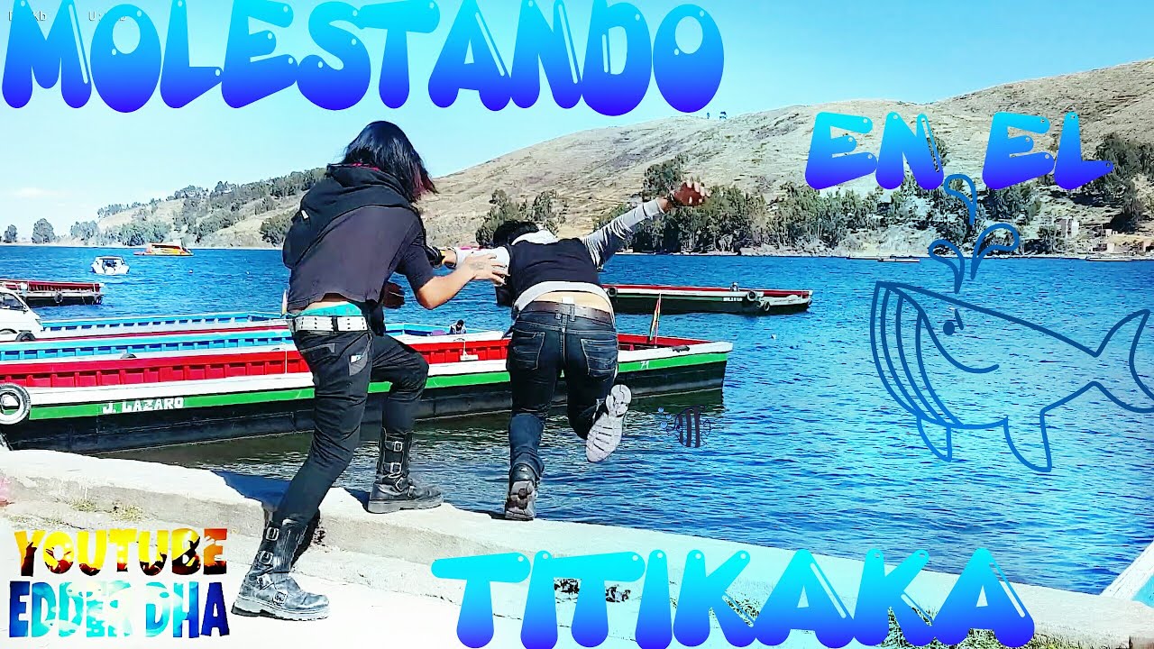 MOLESTANDO EN EL LAGO TITIKAKA (agresivos) PRANK!- EDDER DHA - YouTube