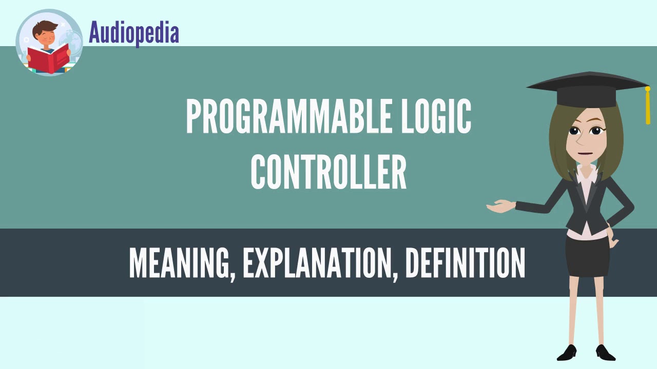 What Is PROGRAMMABLE LOGIC CONTROLLER PROGRAMMABLE LOGIC CONTROLLER What Is PROGRAMMABLE LOGIC CONTROLLER PROGRAMMABLE LOGIC CONTROLLER