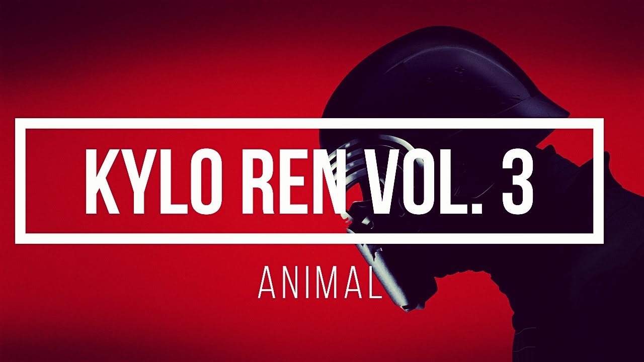 (Star Wars) Kylo Ren Vol. 3 | Animal - YouTube