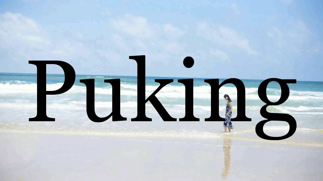 How To Pronounce Puking Pronunciation Of Puking YouTube how-to-pronounce-puking-pronunciation-of-puking-youtube