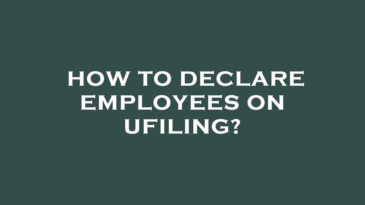 How to declare employees on ufiling? - YouTube